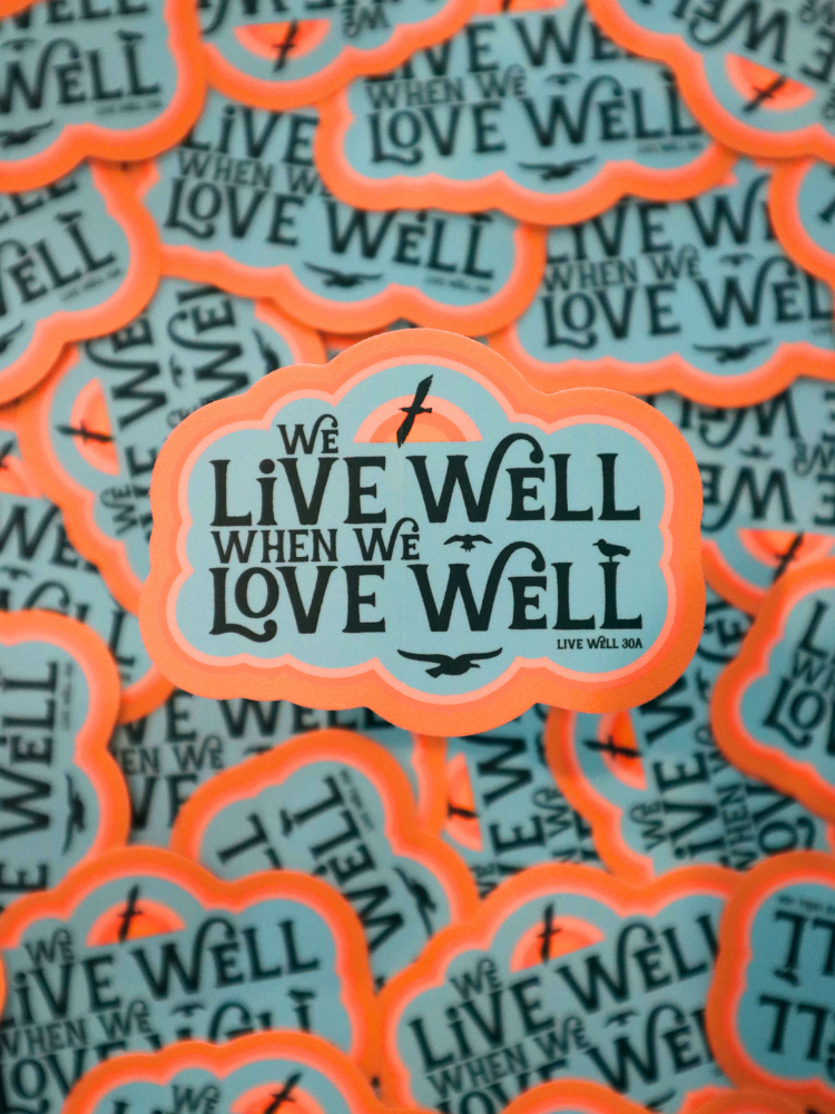 Live Well 30A : Live Well Love Well Sticker - Livewell30agear.com